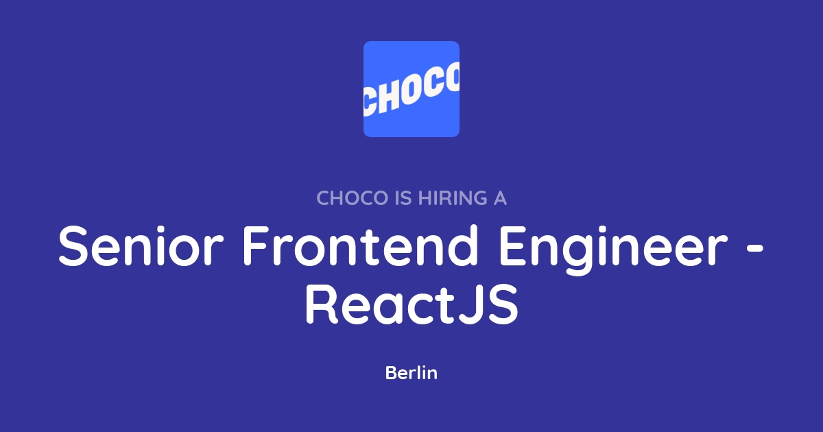 Senior Frontend Engineer - ReactJS at Choco - Joblist.app